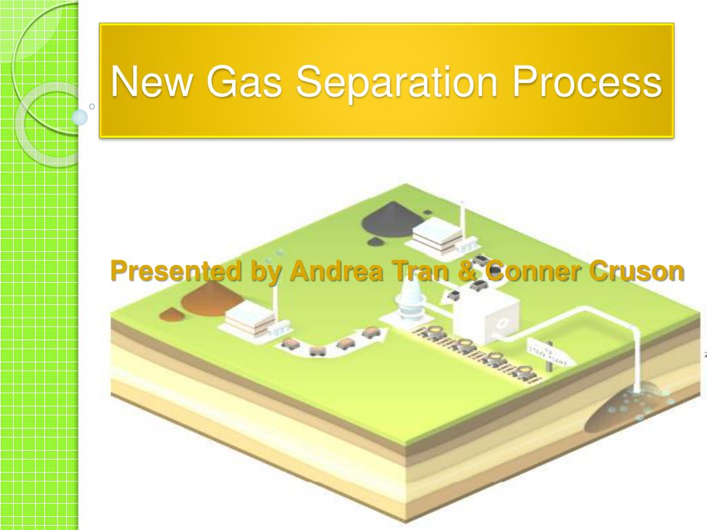 PPT - New Gas Separation Process PowerPoint Presentation, free download ...