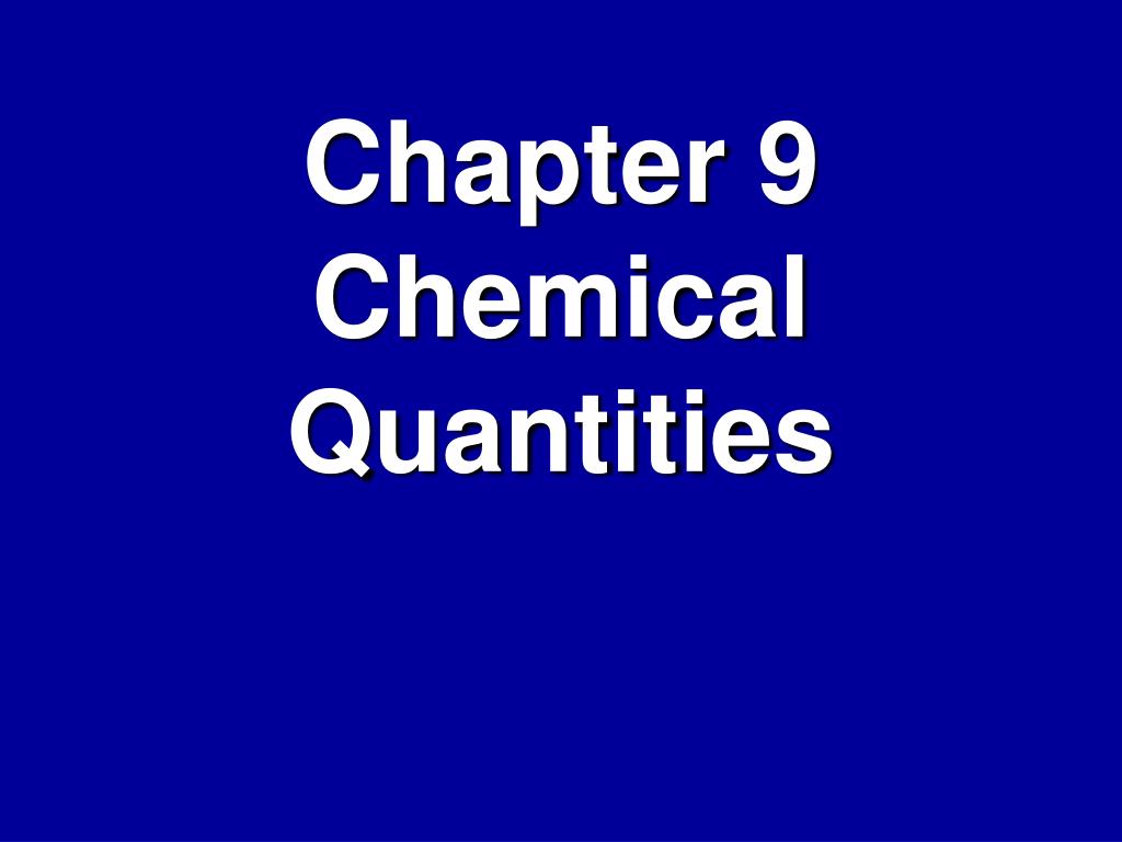 PPT - Chapter 9 Chemical Quantities PowerPoint Presentation, free ...