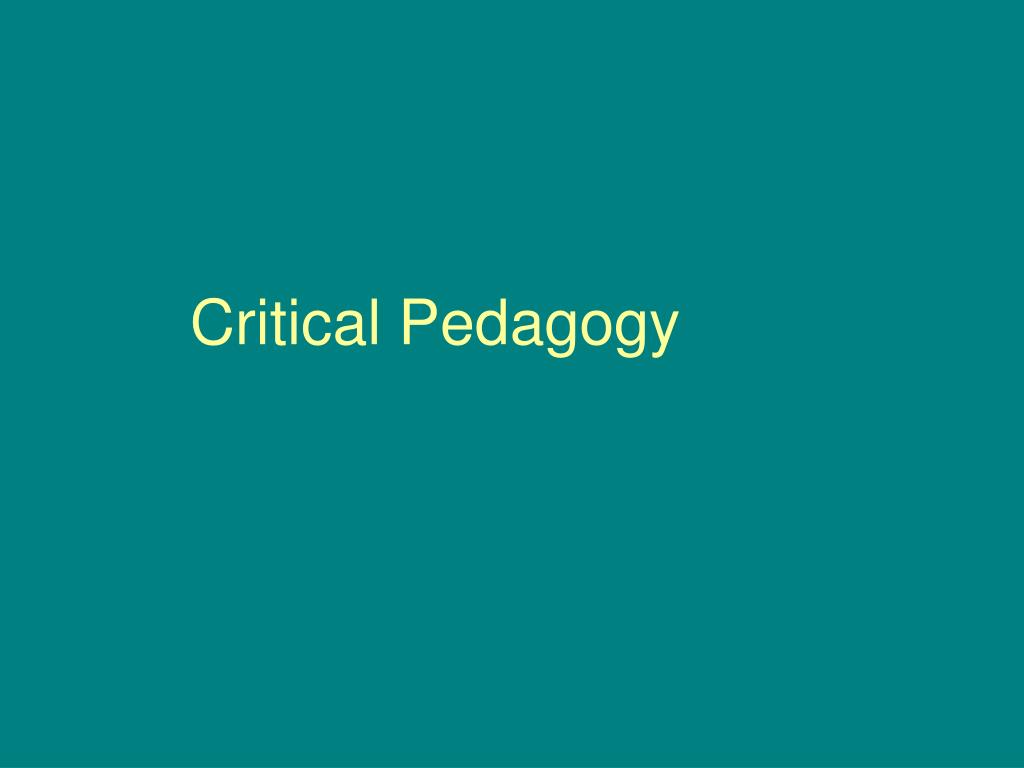 PPT - Critical Pedagogy PowerPoint Presentation, free download - ID:1480118