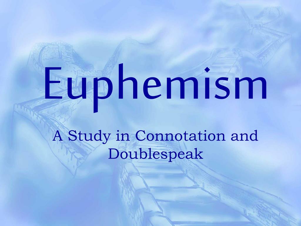 PPT - Euphemism A Study in Connotation and Doublespeak PowerPoint ...