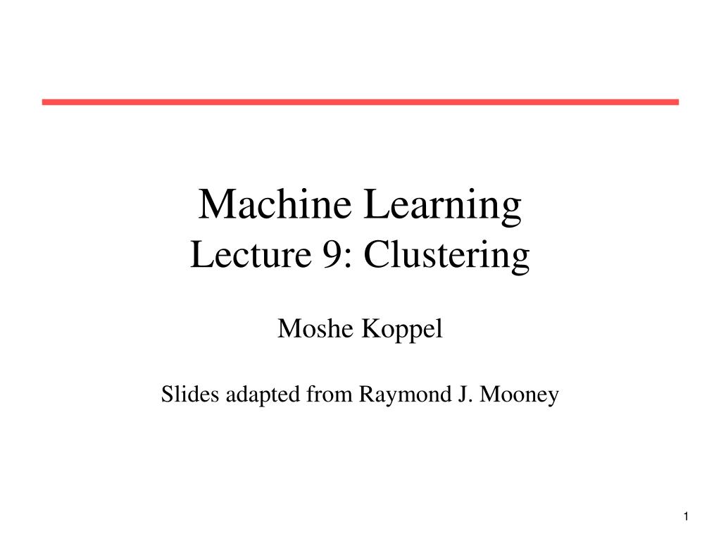 PPT - Machine Learning Lecture 9: Clustering PowerPoint Presentation, free download - ID:1484325