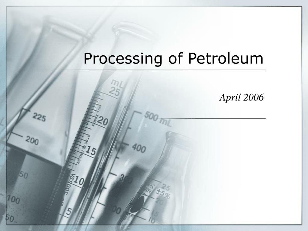 PPT - Processing of Petroleum PowerPoint Presentation, free download ...