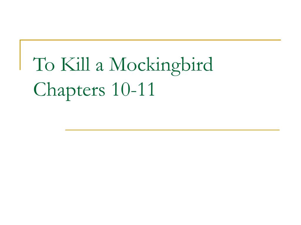 PPT - To Kill a Mockingbird Chapters 10-11 PowerPoint Presentation ...