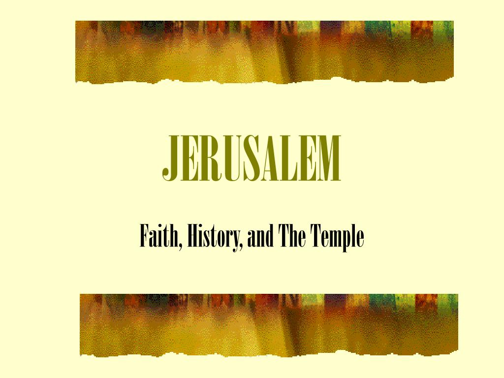 PPT - Jerusalem: Faith, History, and the Temple - A Journey Through ...
