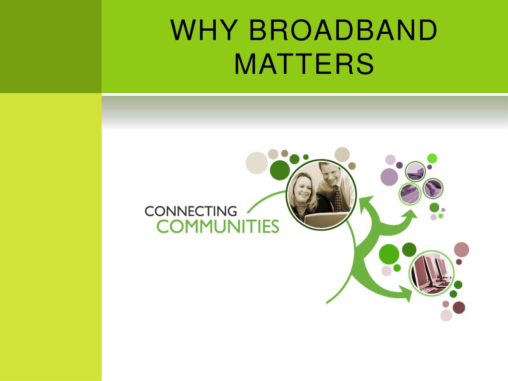 PPT - Why broadband matters PowerPoint Presentation, free download - ID ...