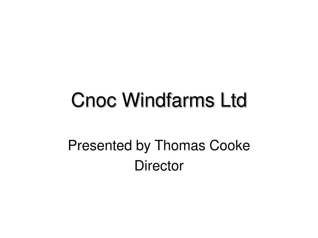 PPT - Cnoc Windfarms Ltd PowerPoint Presentation, free download - ID ...