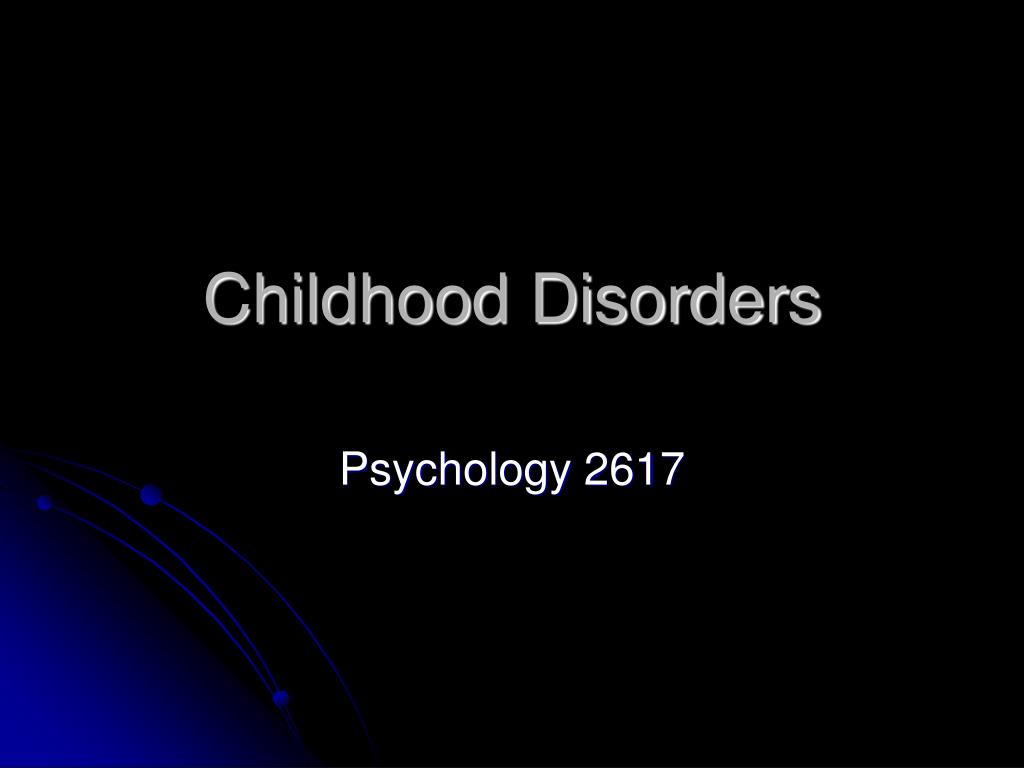 PPT - Childhood Disorders PowerPoint Presentation, free download - ID ...