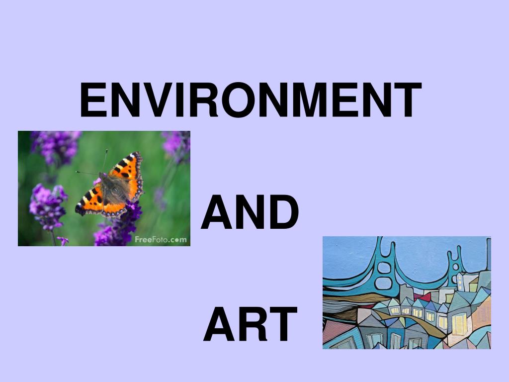 PPT - ENVIRONMENT AND ART PowerPoint Presentation, free download - ID ...