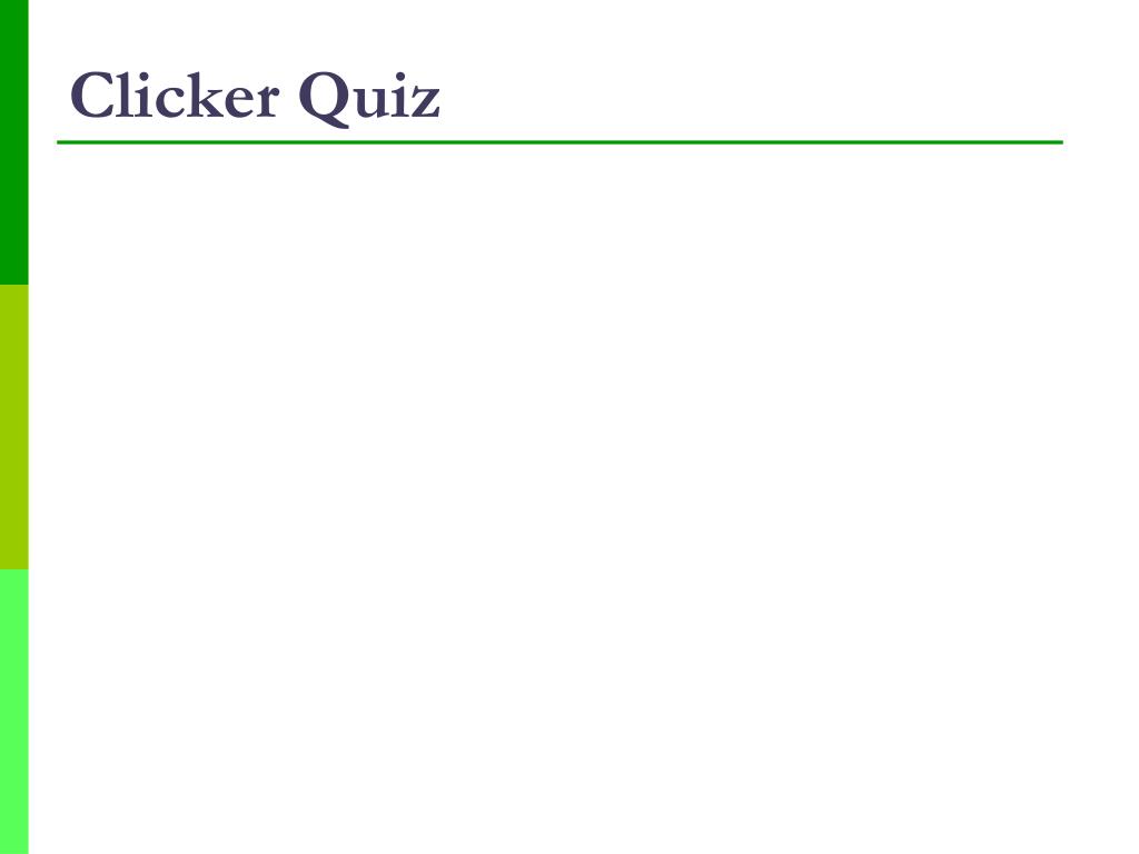 PPT - Clicker Quiz PowerPoint Presentation, free download - ID:1487166
