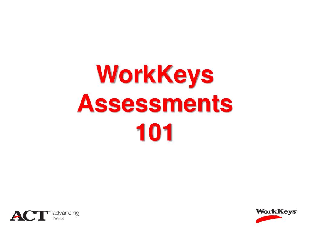 PPT - WorkKeys Assessments 101 PowerPoint Presentation, free download ...