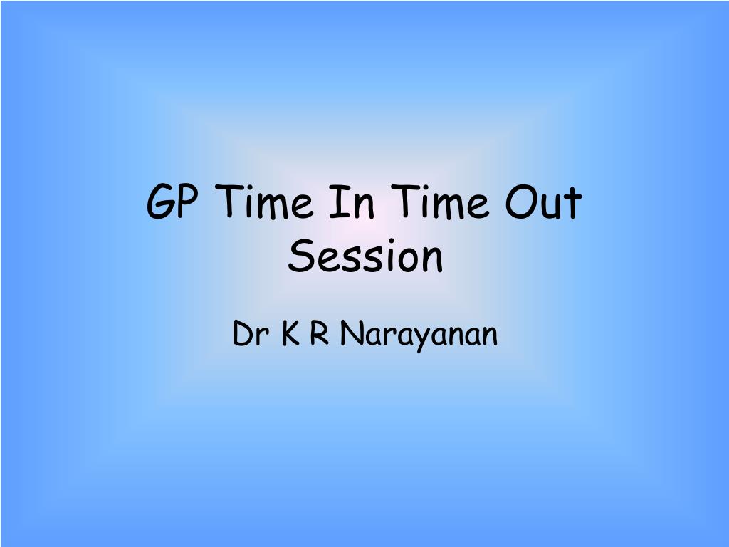 PPT - GP Time In Time Out Session PowerPoint Presentation, free ...