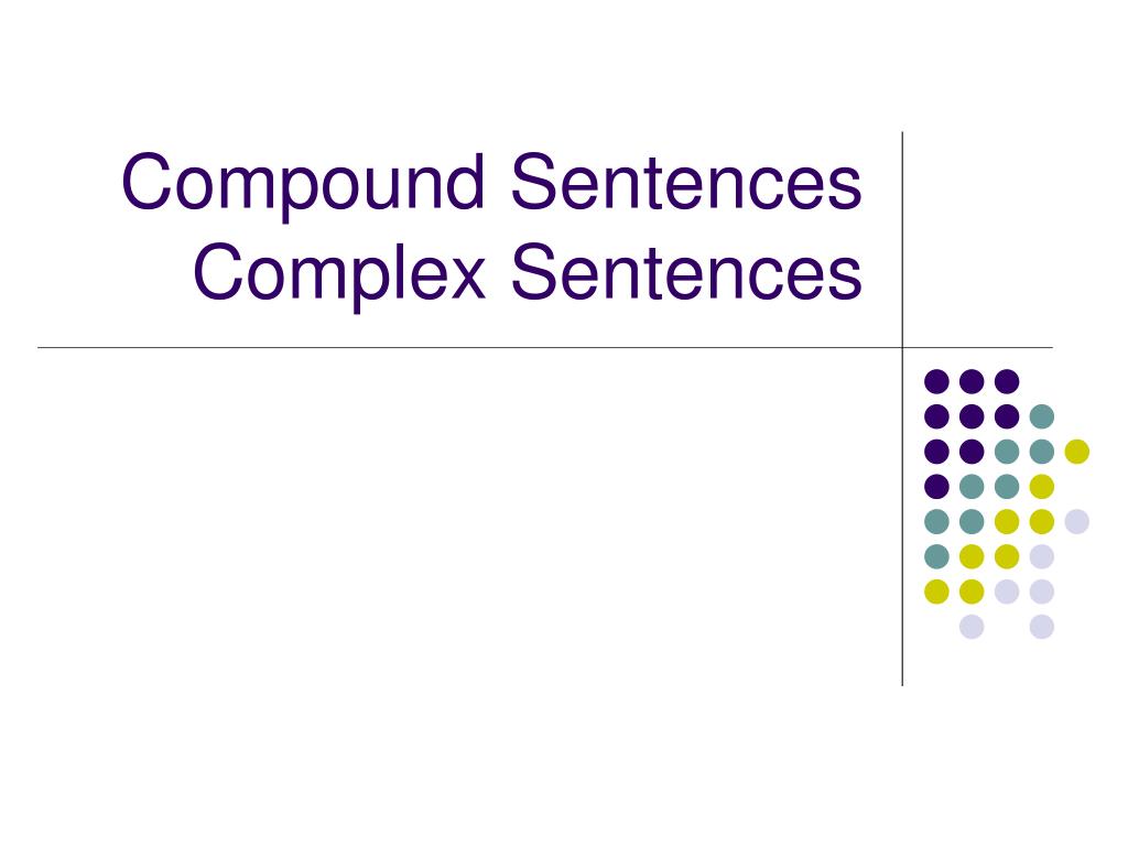 PPT - Compound Sentences Complex Sentences PowerPoint Presentation ...