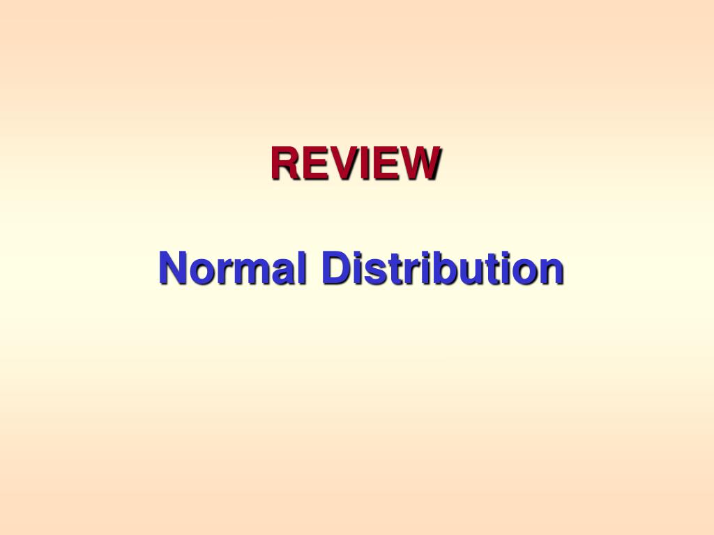PPT - REVIEW Normal Distribution PowerPoint Presentation, free download ...