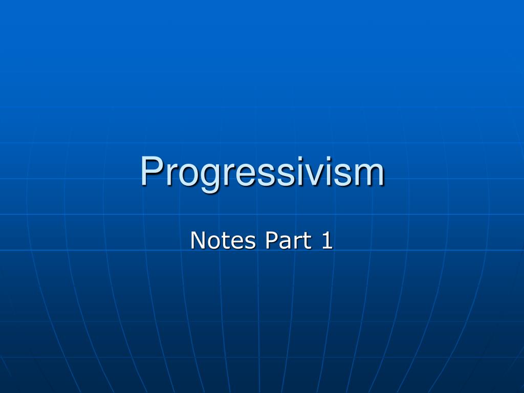 PPT - Progressivism PowerPoint Presentation, free download - ID:1490468