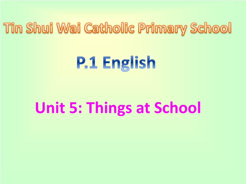 PPT - Unit 5: Things at School PowerPoint Presentation, free download ...