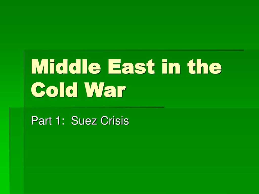 PPT - Middle East in the Cold War PowerPoint Presentation, free ...