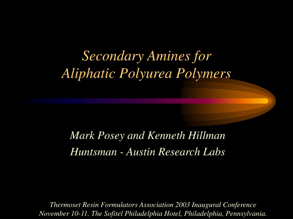 PPT - Secondary Amines for Aliphatic Polyurea Polymers PowerPoint ...