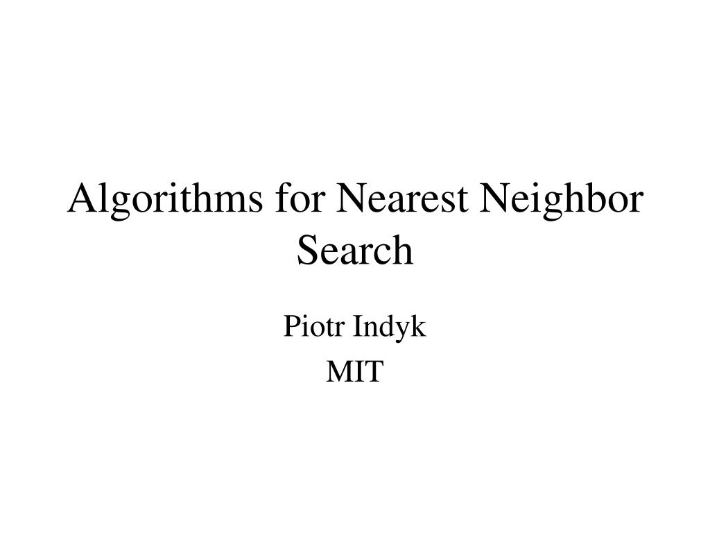 PPT - Algorithms for Nearest Neighbor Search PowerPoint Presentation ...