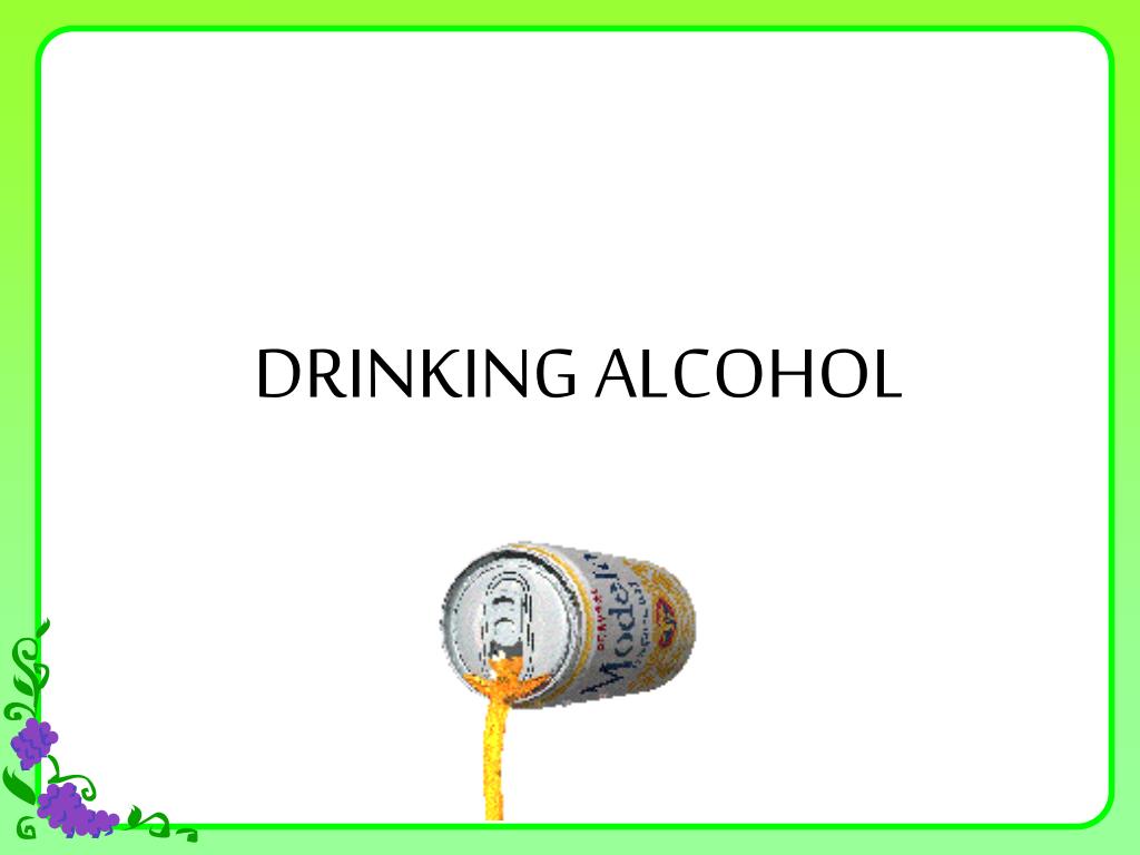 PPT - DRINKING ALCOHOL PowerPoint Presentation, free download - ID:150964