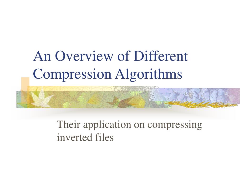 Ppt An Overview Of Different Compression Algorithms Powerpoint Presentation Id151692