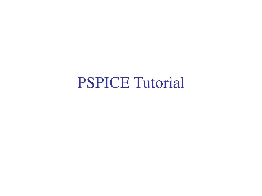 PPT - PSPICE Tutorial PowerPoint Presentation, free download - ID:152057