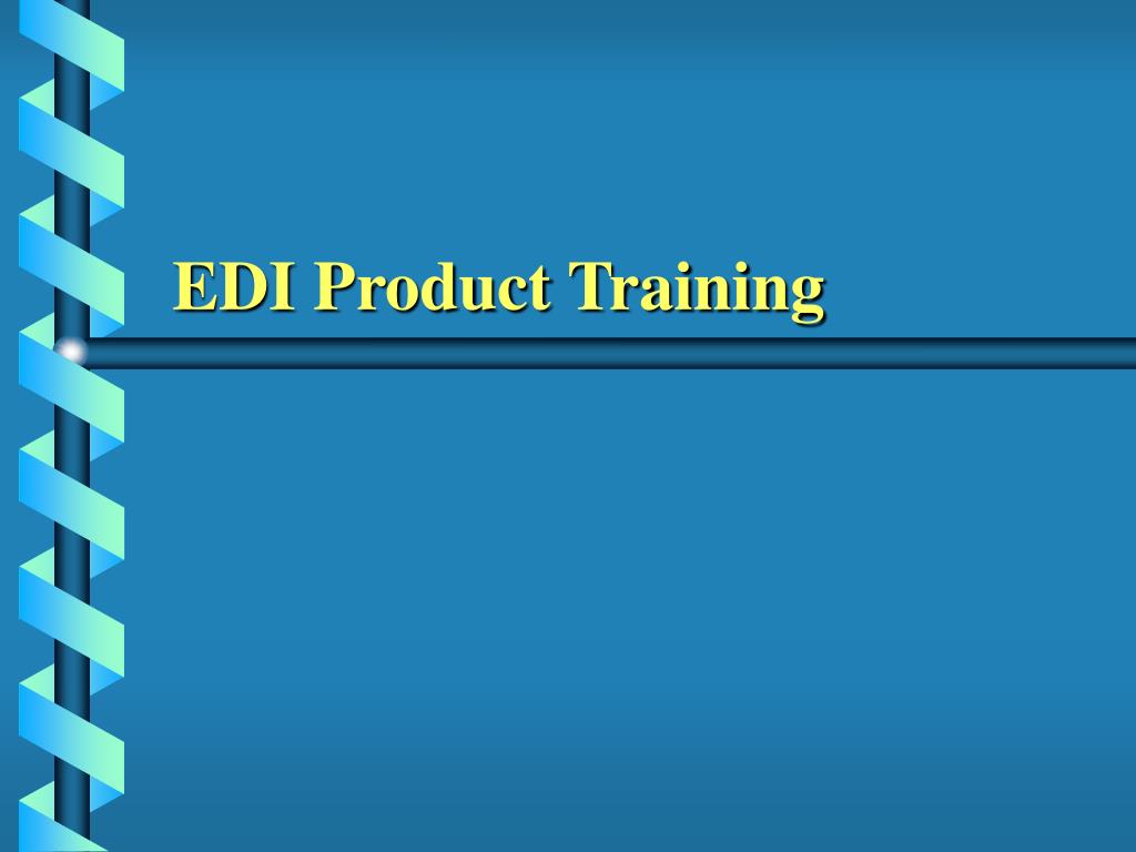 PPT - EDI Product Training PowerPoint Presentation, free download - ID ...