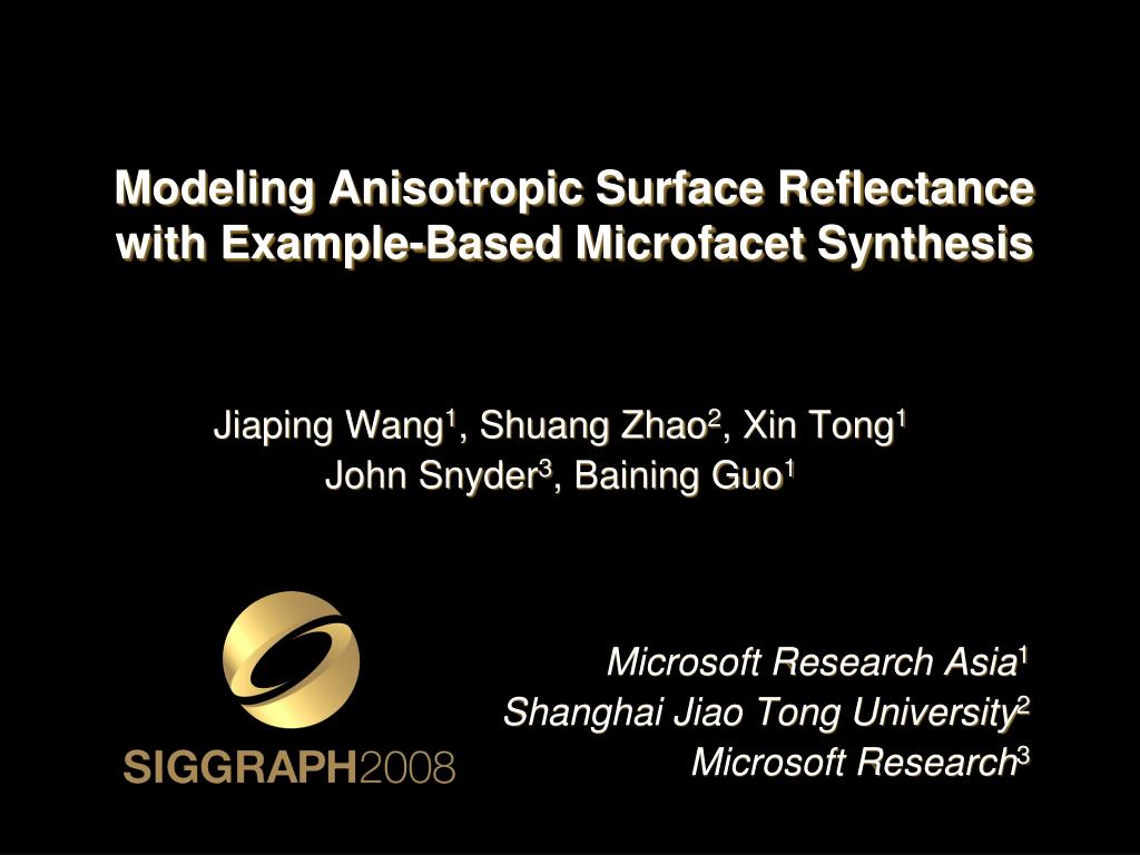 PPT - Modeling Anisotropic Surface Reflectance with Example-Based Microfacet Synthesis ...