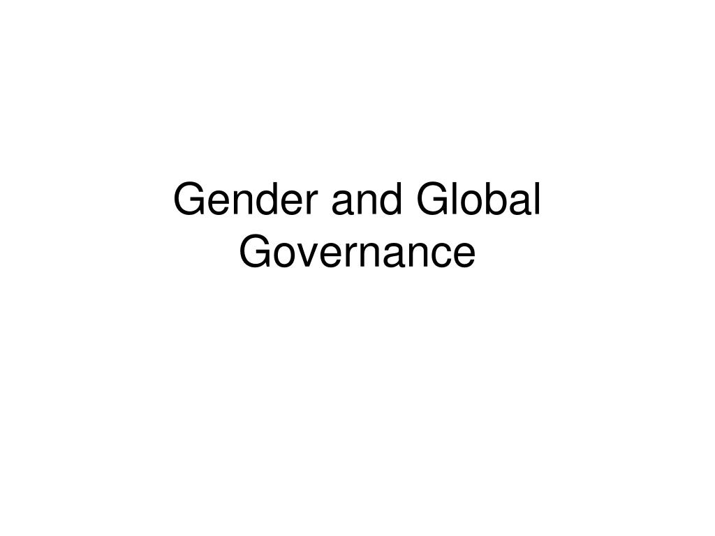 PPT - Gender and Global Governance PowerPoint Presentation, free ...