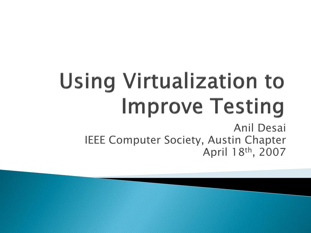 PPT - Using Virtualization to Improve Testing PowerPoint Presentation ...
