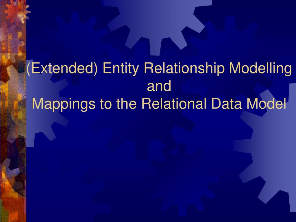 PPT - (Extended) Entity Relationship Modelling and Mappings to the ...