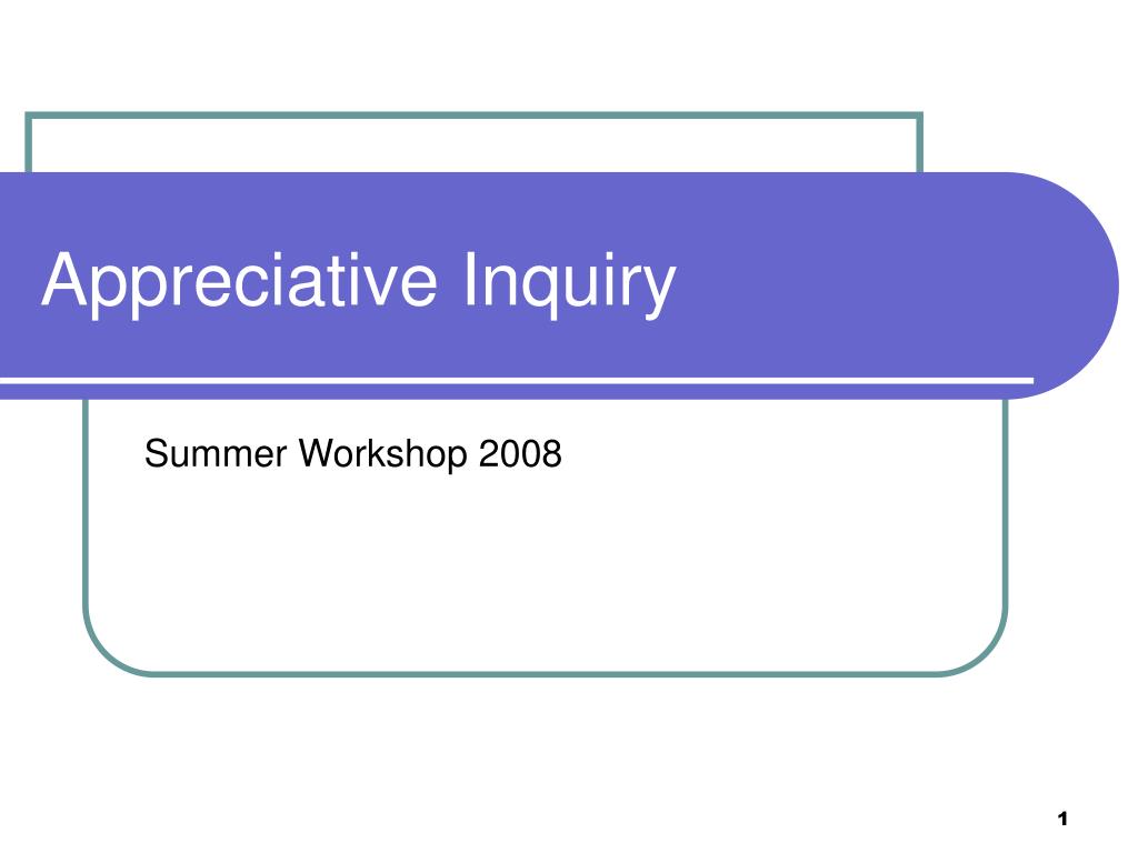 PPT - Appreciative Inquiry PowerPoint Presentation, free download - ID ...