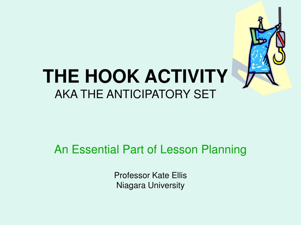 PPT - THE HOOK ACTIVITY AKA THE ANTICIPATORY SET PowerPoint ...