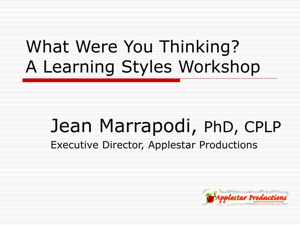 PPT - What Were You Thinking? A Learning Styles Workshop PowerPoint Presentation - ID:159320