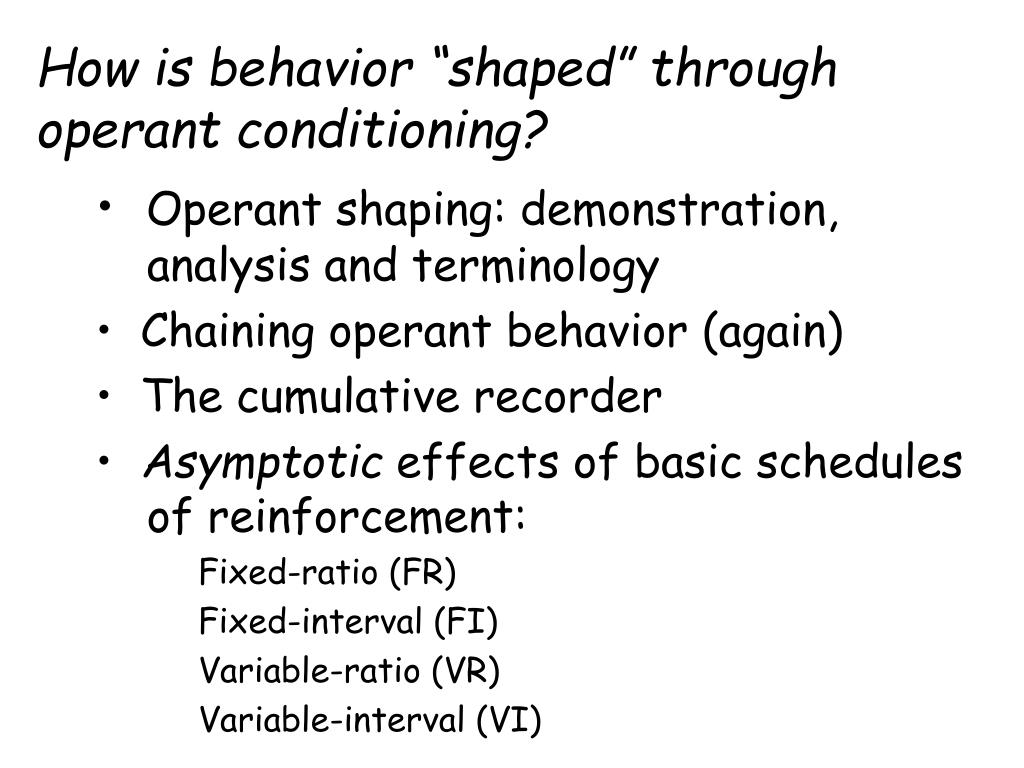 PPT - How is behavior “shaped” through operant conditioning? PowerPoint ...