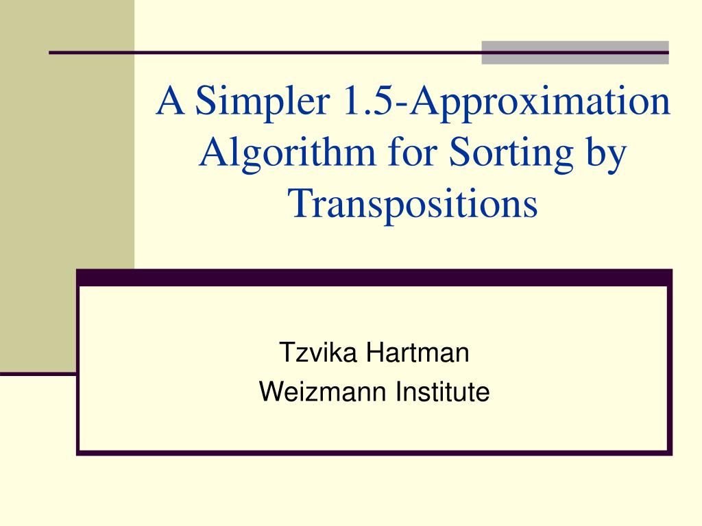 PPT - A Simpler 1.5-Approximation Algorithm for Sorting by Transpositions PowerPoint ...
