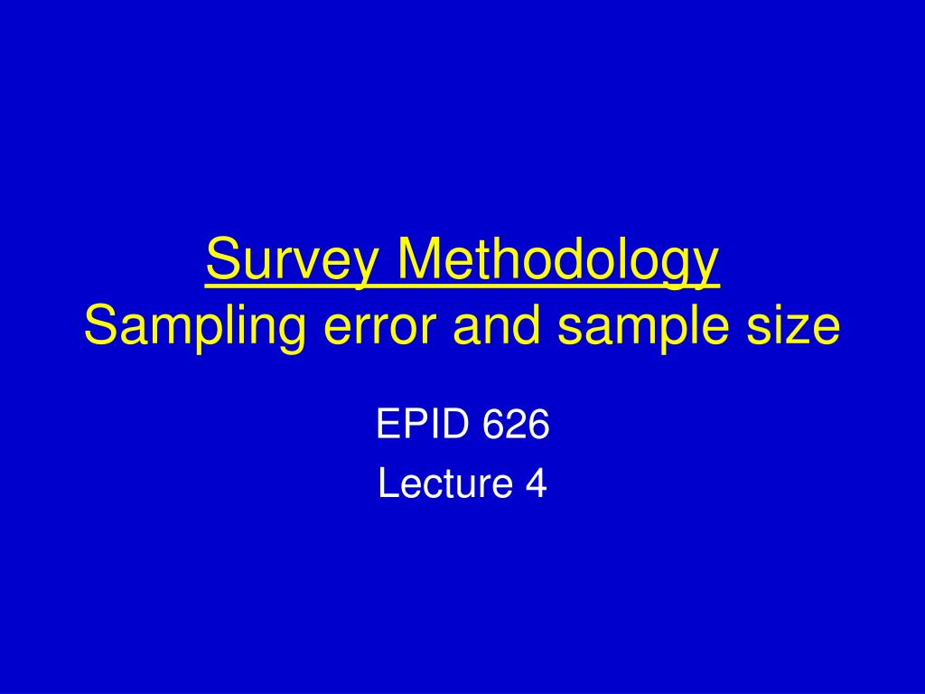 PPT - Survey Methodology Sampling error and sample size PowerPoint ...