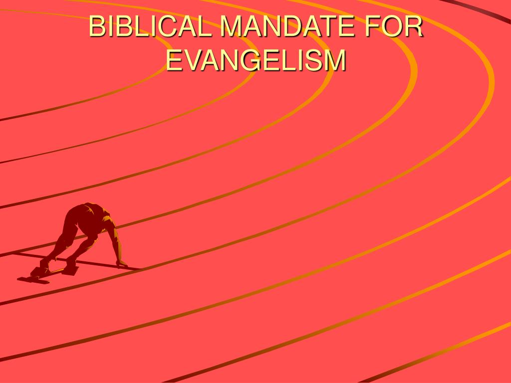 PPT - BIBLICAL MANDATE FOR EVANGELISM PowerPoint Presentation, free ...