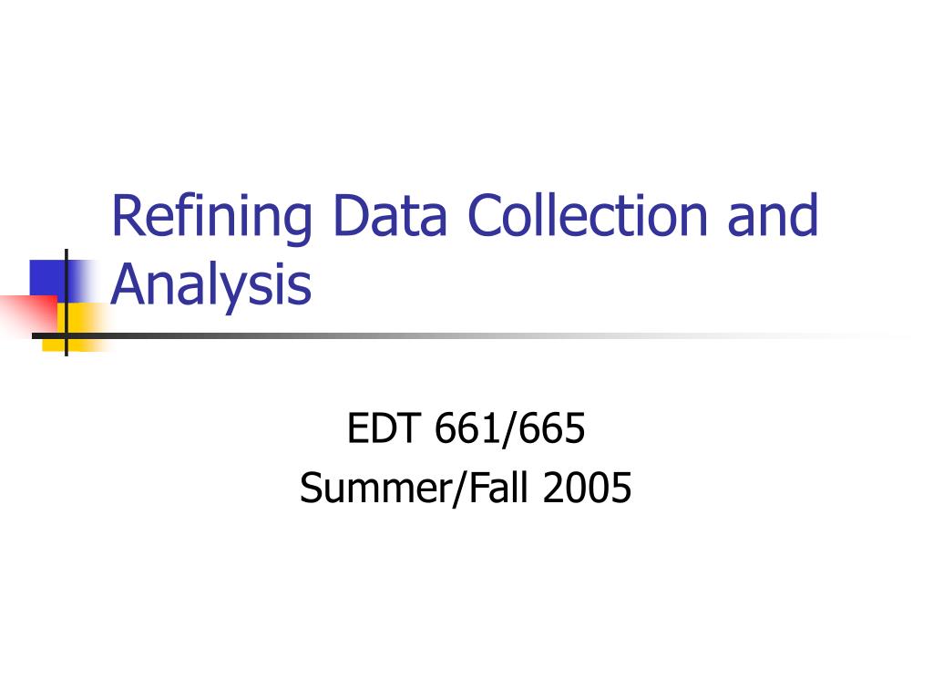 PPT - Refining Data Collection and Analysis PowerPoint Presentation ...