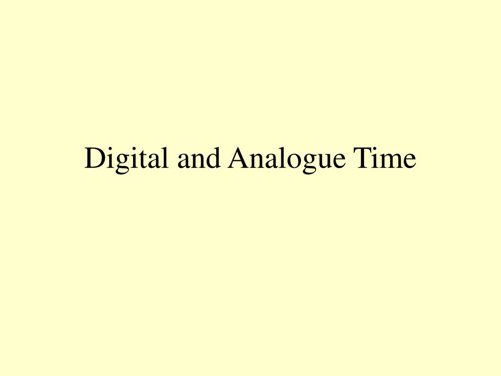 PPT - Digital and Analogue Time PowerPoint Presentation, free download ...