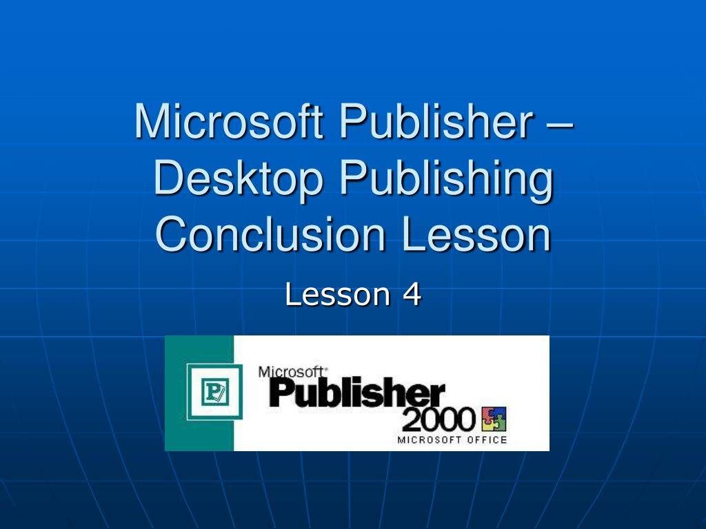 PPT - Microsoft Publisher – Desktop Publishing Conclusion Lesson ...