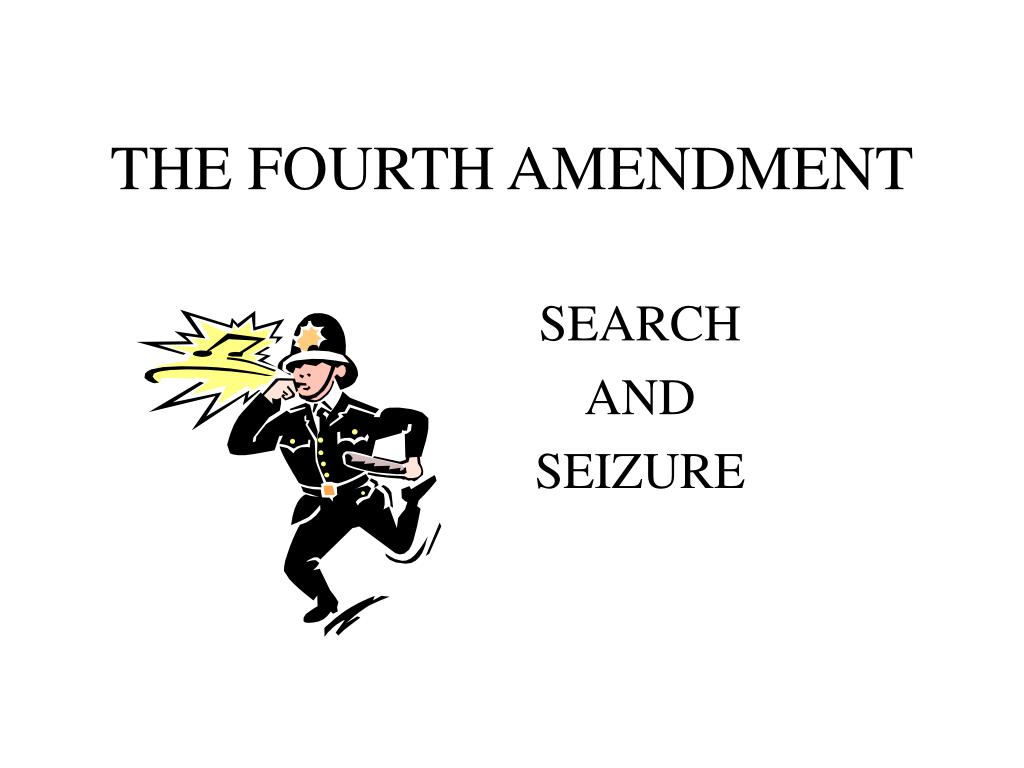 PPT - THE FOURTH AMENDMENT PowerPoint Presentation, free download - ID ...