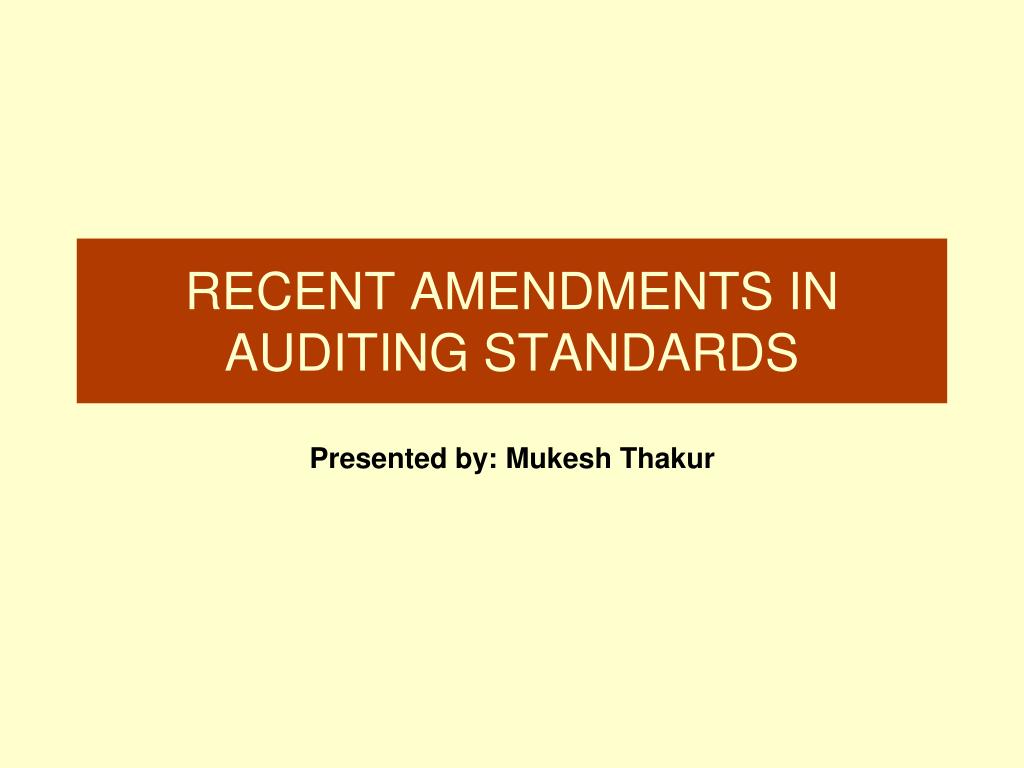 PPT - RECENT AMENDMENTS IN AUDITING STANDARDS PowerPoint Presentation ...