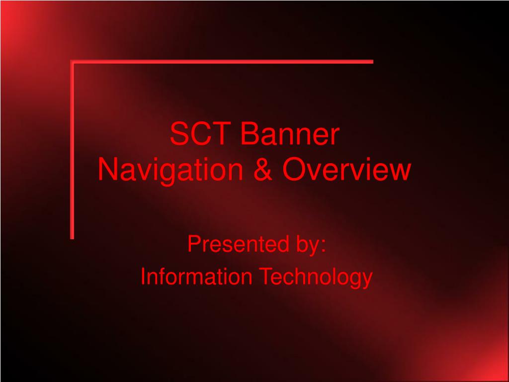 PPT - SCT Banner Navigation & Overview PowerPoint Presentation - ID:163878