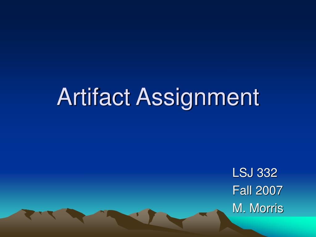 PPT - Artifact Assignment PowerPoint Presentation, free download - ID:16518