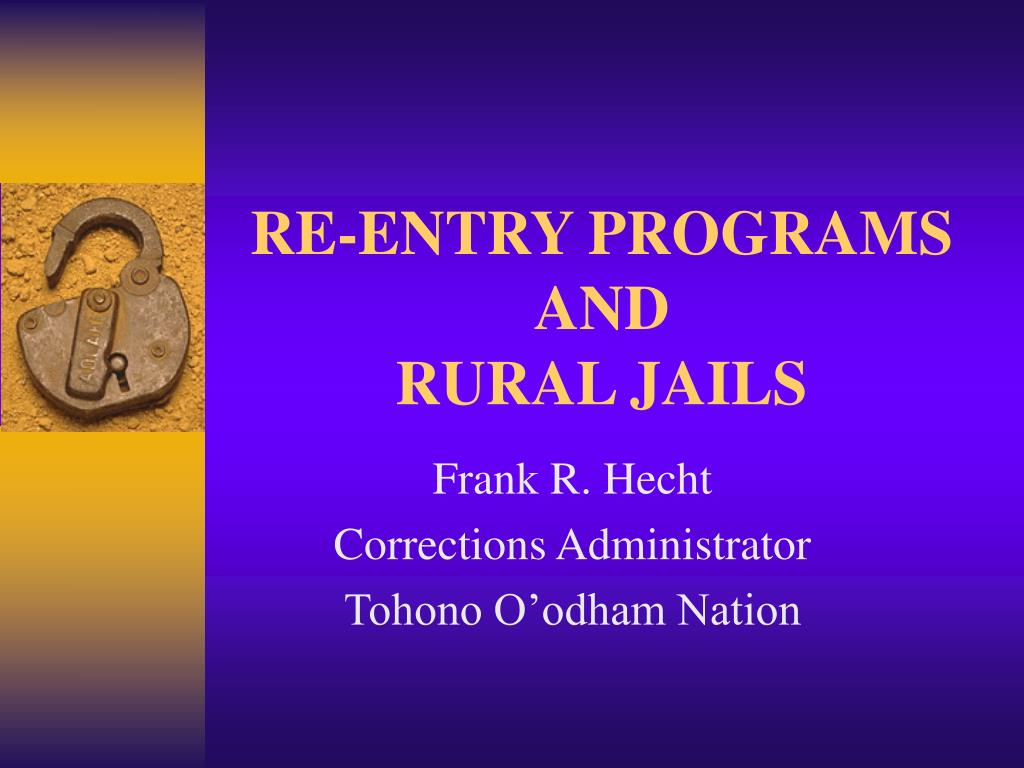 PPT - RE-ENTRY PROGRAMS AND RURAL JAILS PowerPoint Presentation, free ...