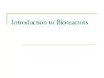 PPT - Bioreactors: PowerPoint Presentation, free download - ID:9593721