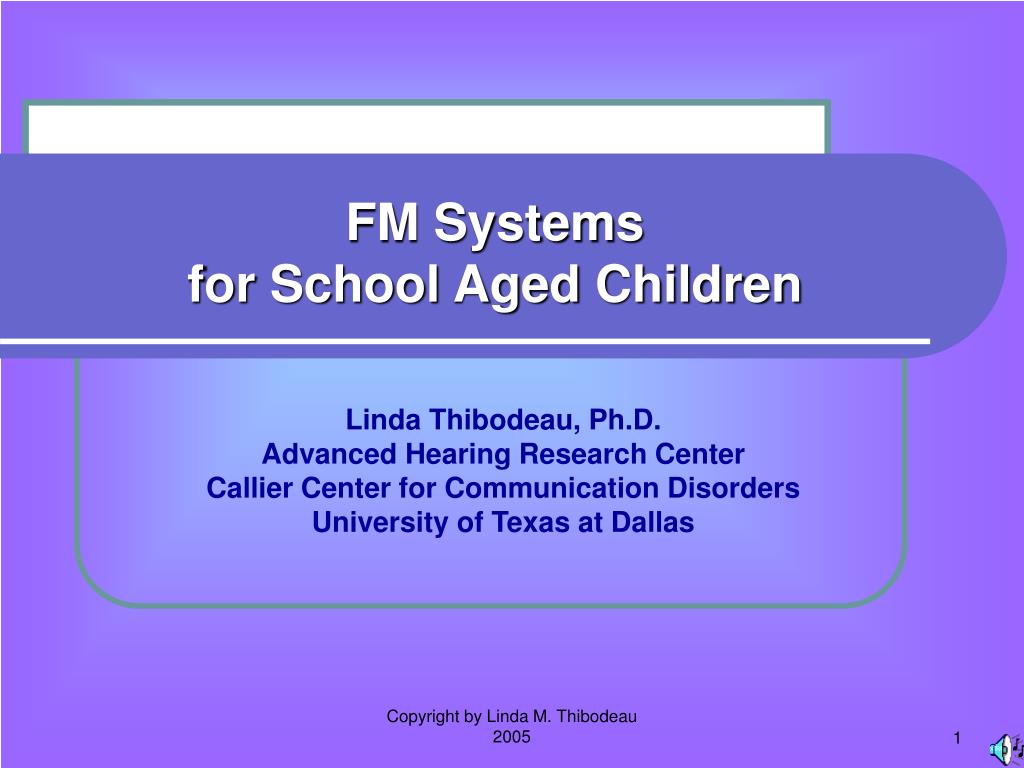PPT - FM Systems for School Aged Children PowerPoint Presentation, free ...