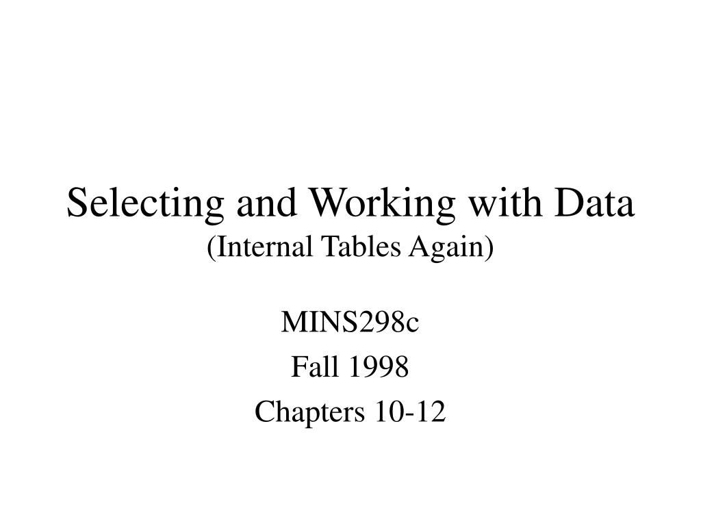 PPT - Selecting and Working with Data (Internal Tables Again ...