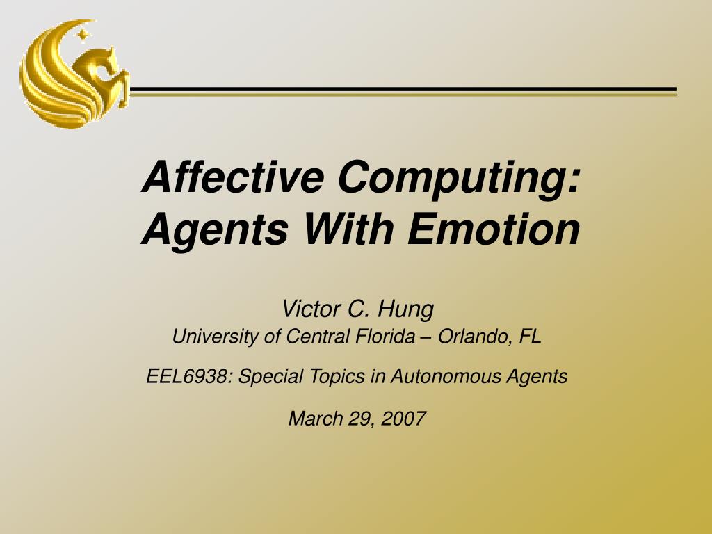 PPT - Affective Computing: Agents With Emotion PowerPoint Presentation ...