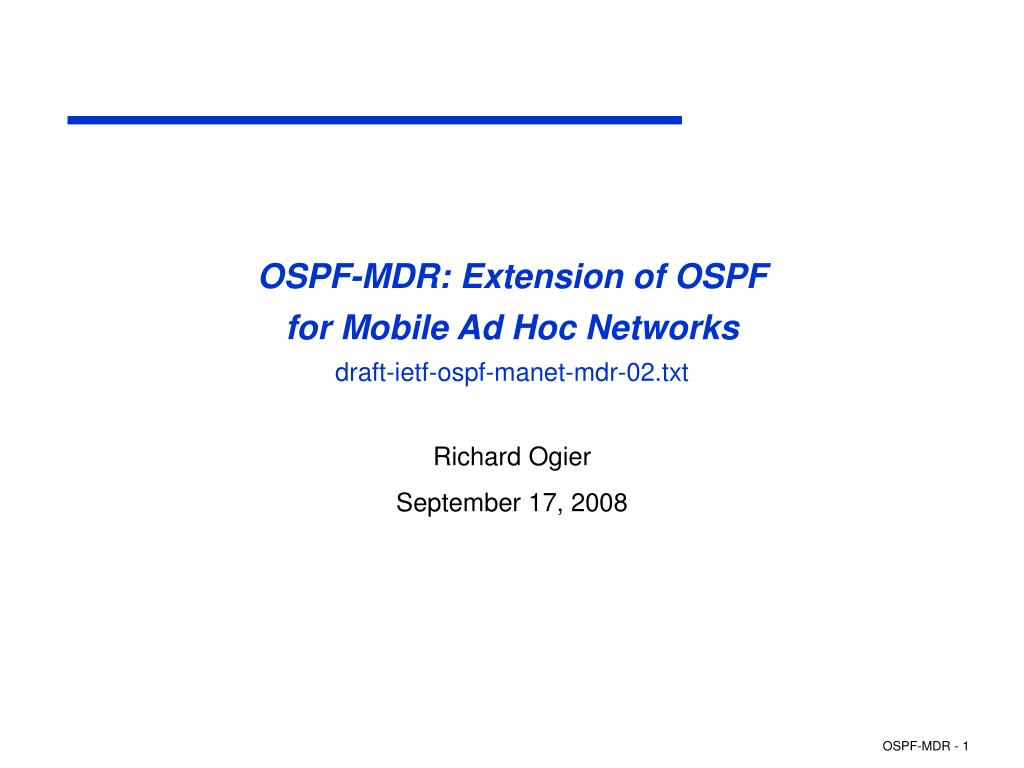 PPT - OSPF-MDR: Extension of OSPF for Mobile Ad Hoc Networks draft-ietf-ospf-manet-mdr-02.txt ...